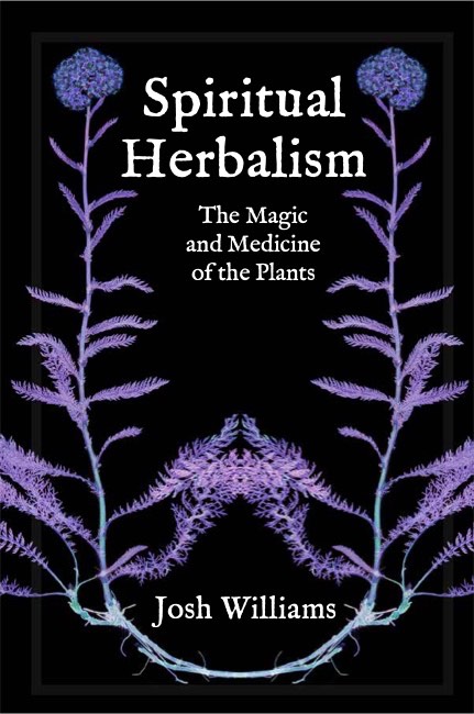 Spiritual Herbalism : The Magic and Medicine of the Plants - Josh ...